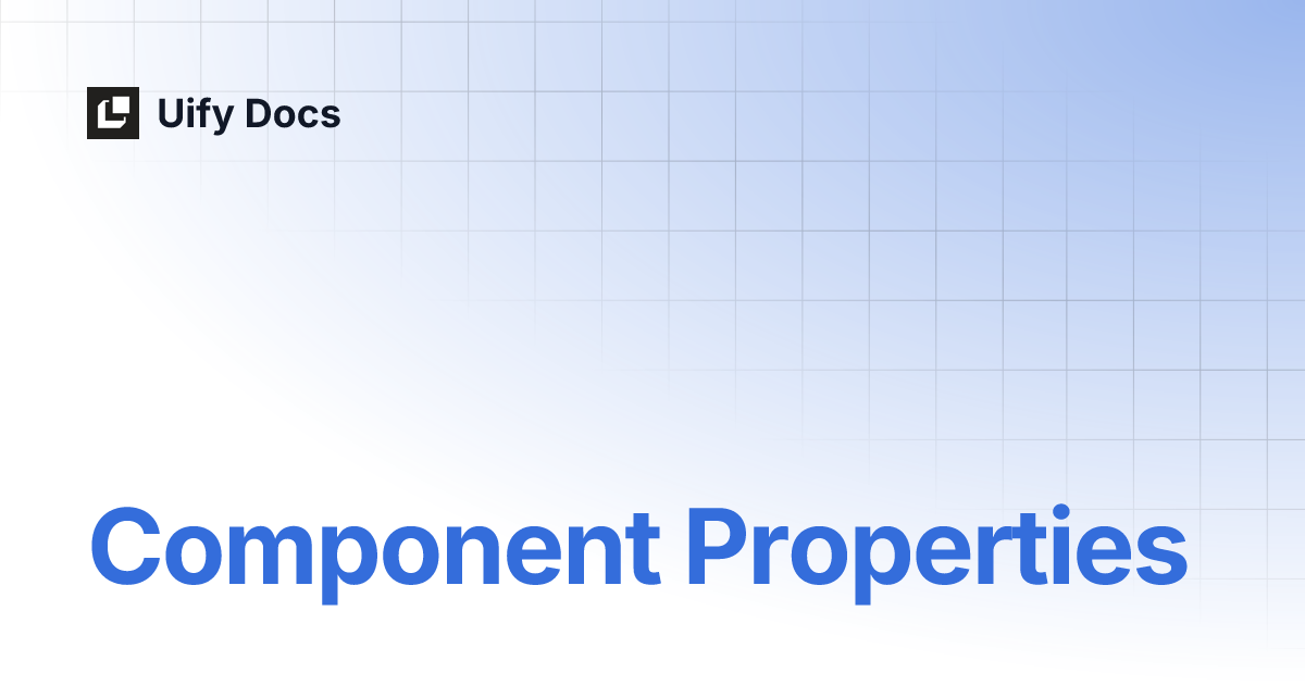 Component Properties | Uify Docs