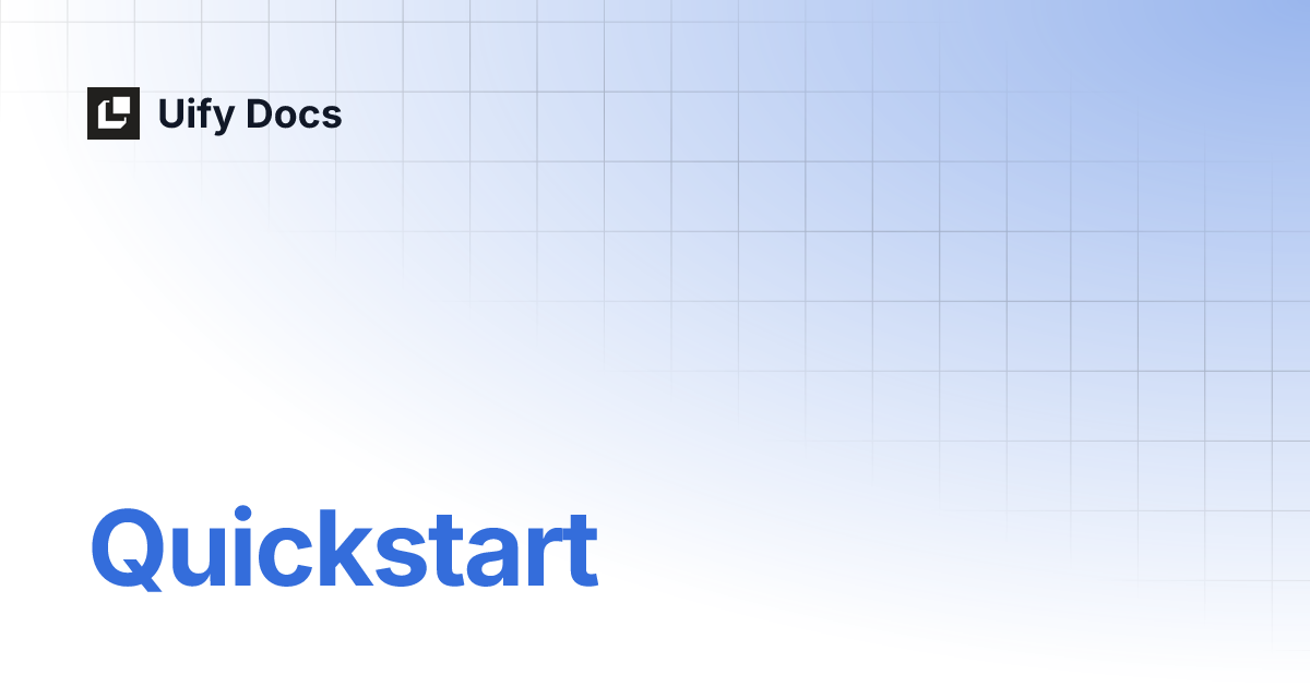 Quickstart | Uify Docs