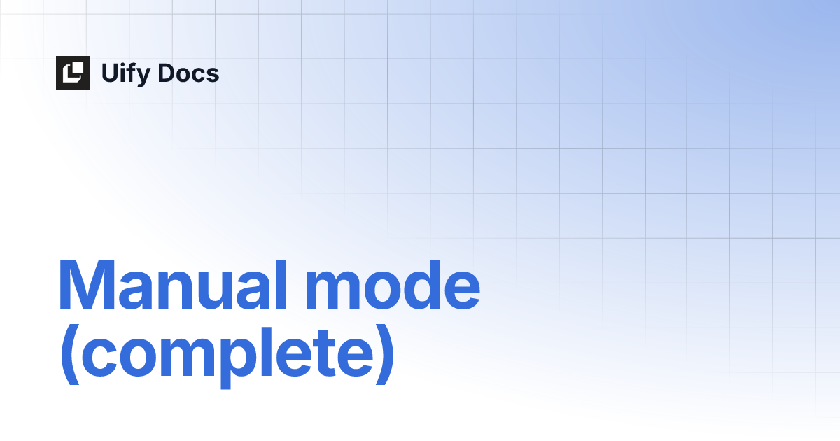 Manual mode (complete) | Uify Docs